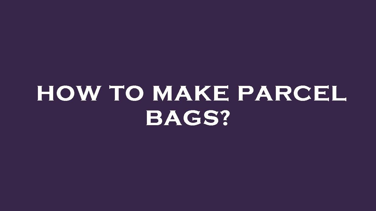 How to make parcel bags? - YouTube