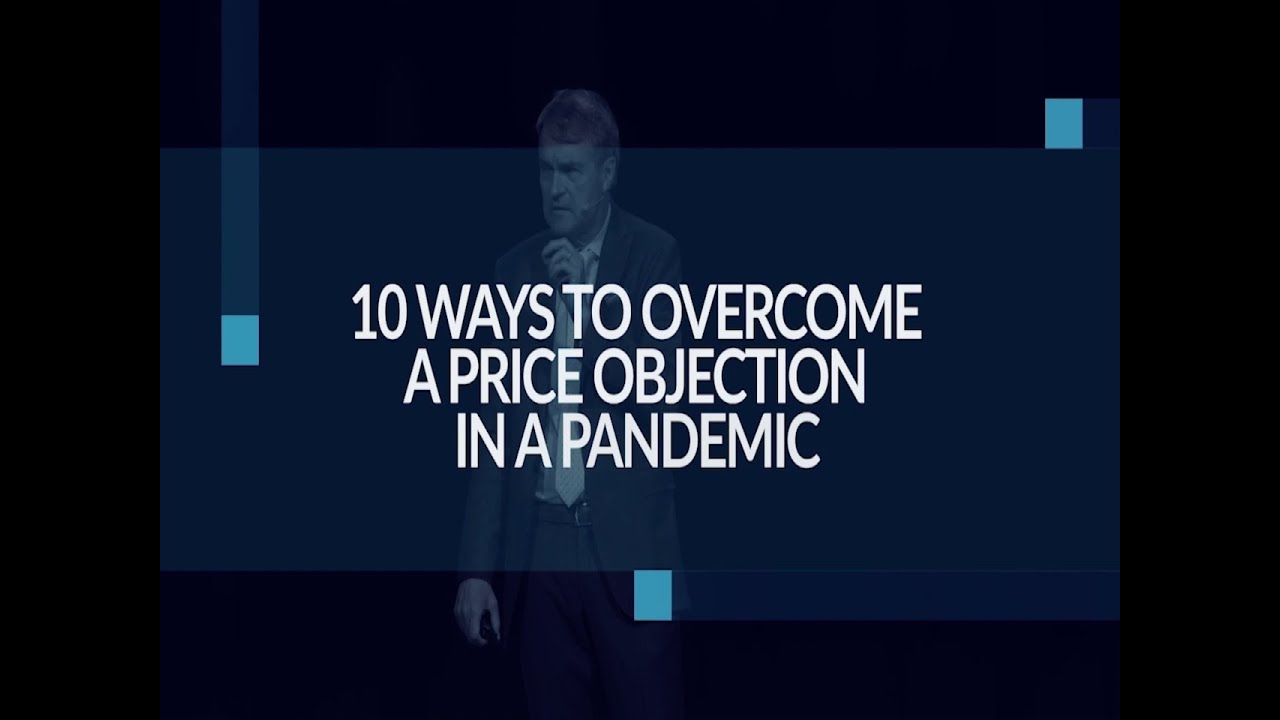 10 Ways to Overcome a Price Objection During a Pandemic - YouTube