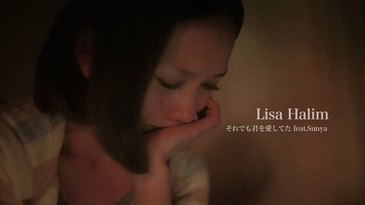 Lisa Halim - それでも君を愛してた feat.Sunya (Official Music Video) - YouTube