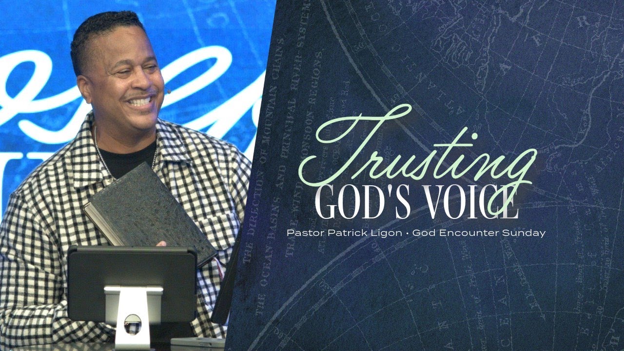 Trusting God’s Voice | Pastor Patrick Ligon | God Encounter Sunday ...