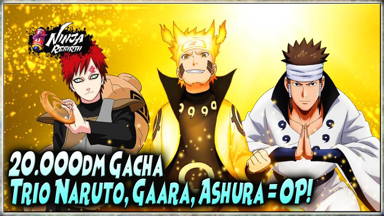 20.000dm GACHA | TRIO SHUKAKU GAARA, 6P-NARUTO, ASHURA = OP!! 🔥 NARUTO ...