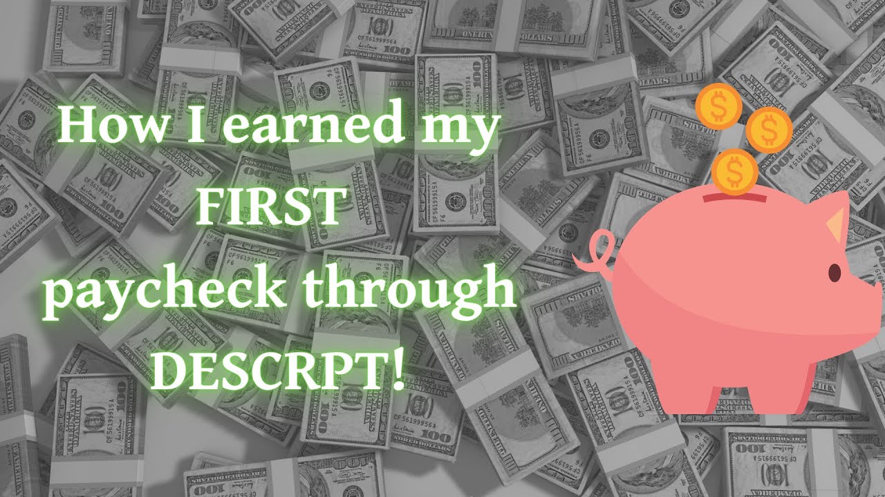 How I earned my FIRST paycheck through DESCRIPT! - YouTube