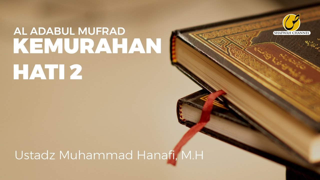 Kitab Al Adabul Mufrad : Bab Kemurahan Hati Bagian 2 | Ustadz Muhammad ...