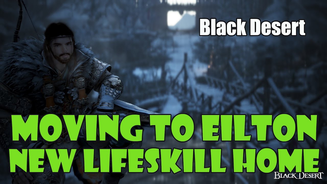 [Black Desert] Why I'm Moving to Eilton, The New Home for AFK Life Skills - YouTube