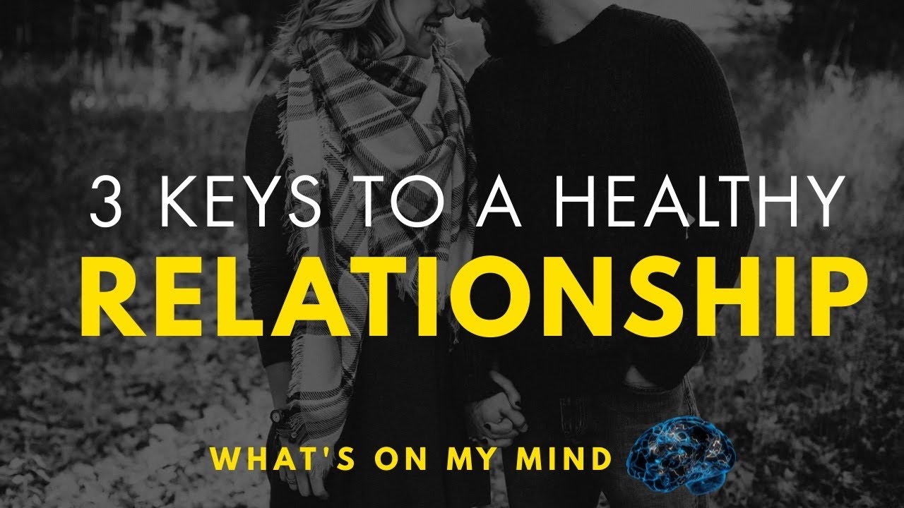 3 KEYS TO HEALTHY RELATIONSHIPS - YouTube
