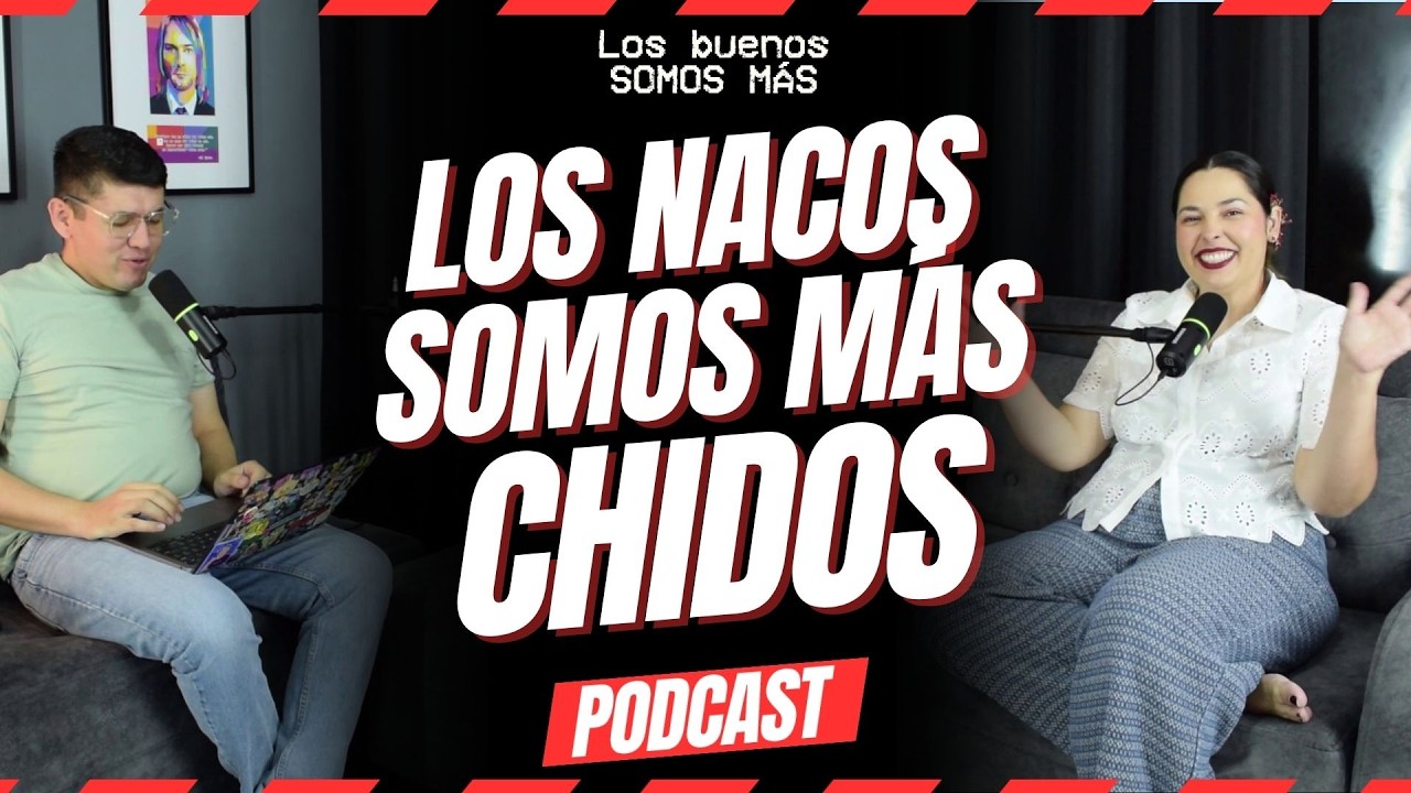 LOS NACOS SOMOS MÁS | Historias Reales | LBSM Podcast - YouTube