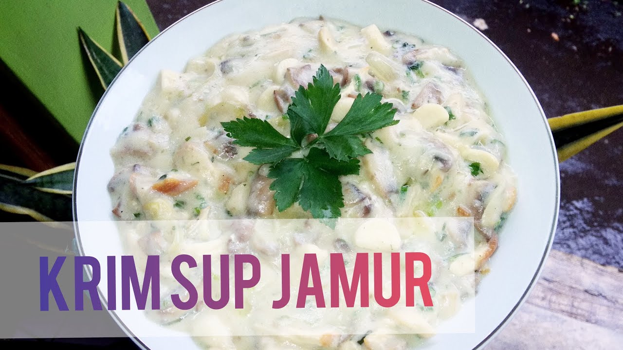 CARA MEMBUAT SUP KRIM JAMUR || Mushroom Cream Soup - YouTube