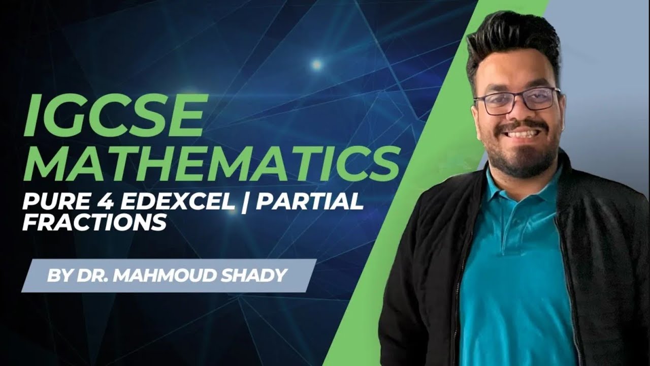 Master Partial Fractions with Dr. Mahmoud Shady | Pure 4 Edexcel IGCSE ...