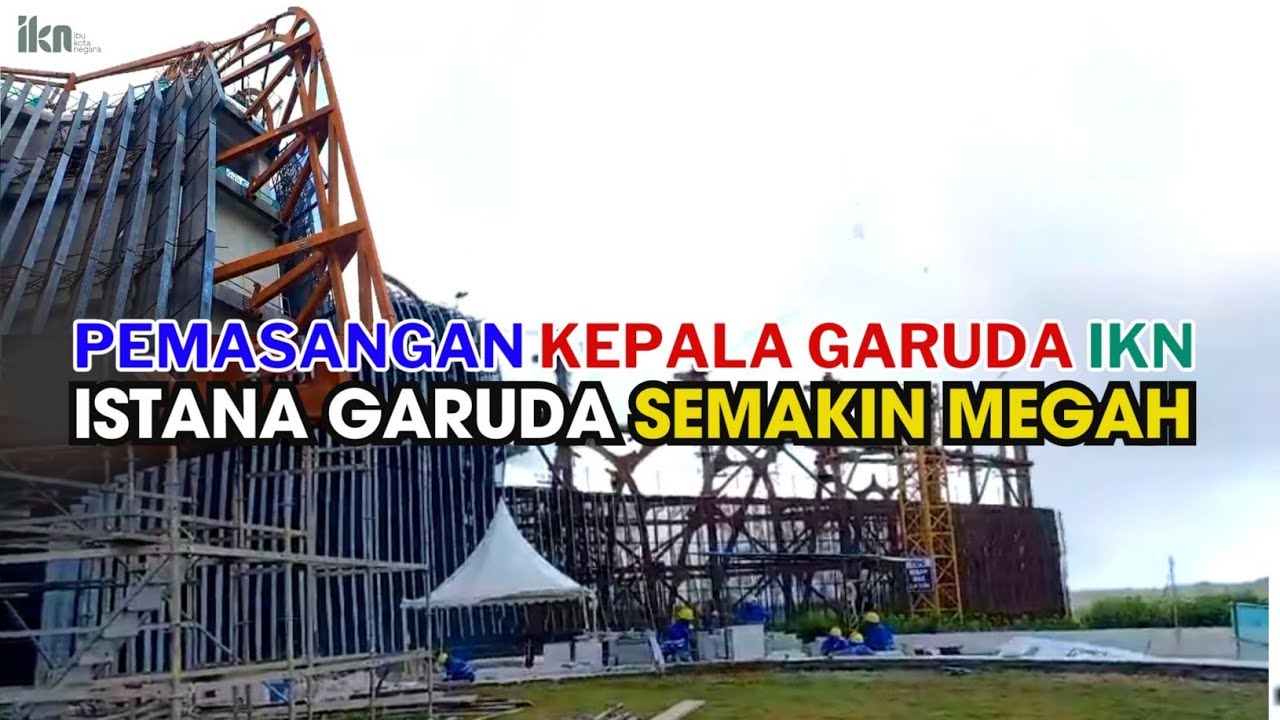 Pemasangan KEPALA GARUDA IKN - ISTANA GARUDA IKN Semakin MEGAH - YouTube