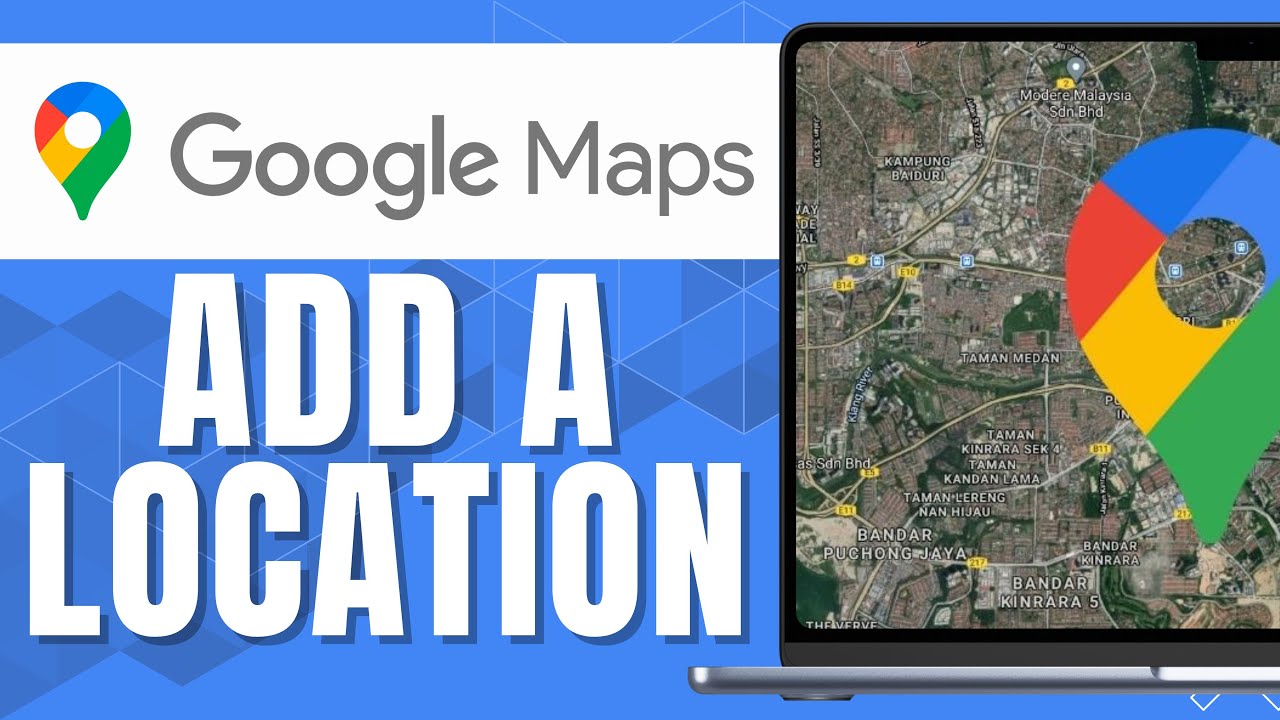 HOW TO ADD A LOCATION ON GOOGLE MAPS - YouTube