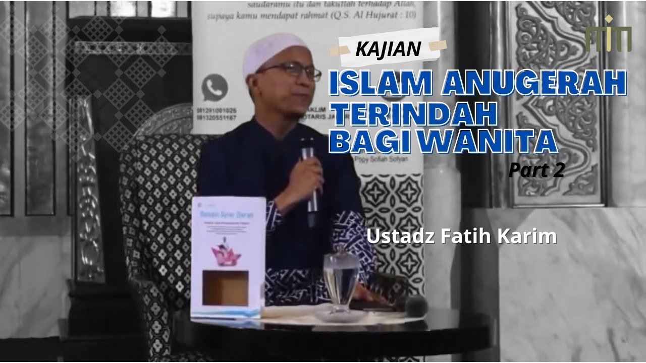 Ustadz Fatih Karim | Islam Anugerah Terindah Bagi Wanita Part 2 ...