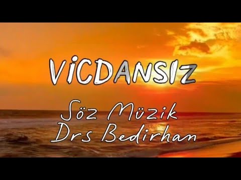 VİCDANSIZ Söz Müzik Dursun BEDİRHAN