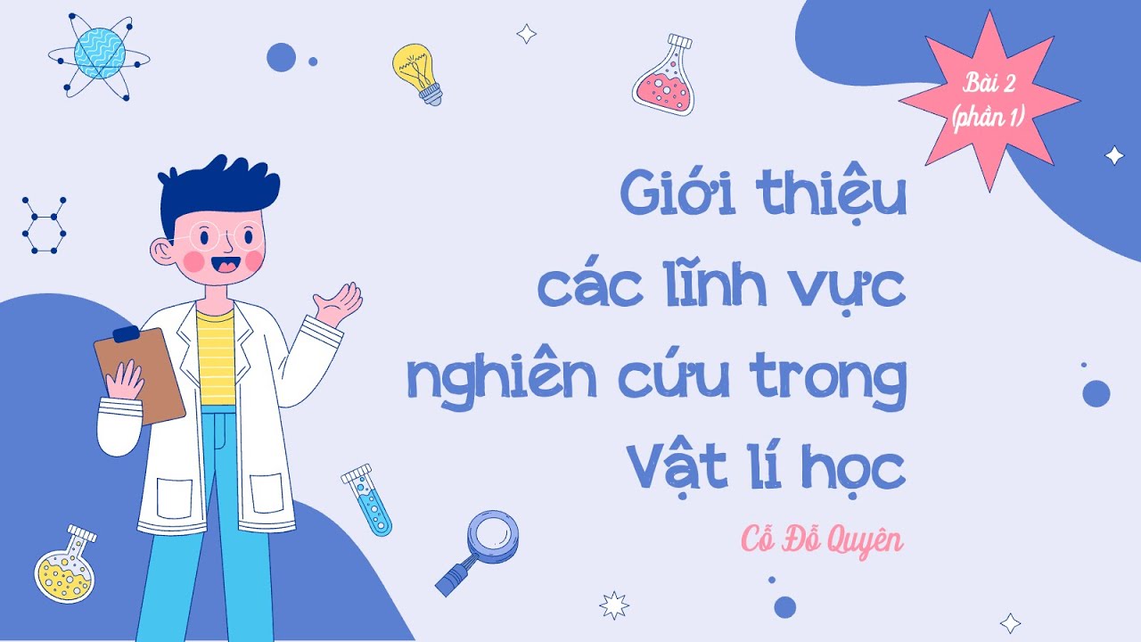 B i 2 Gi i Thi u C c L nh V c Nghi n C u Trong V t L H c P1 Chuy n