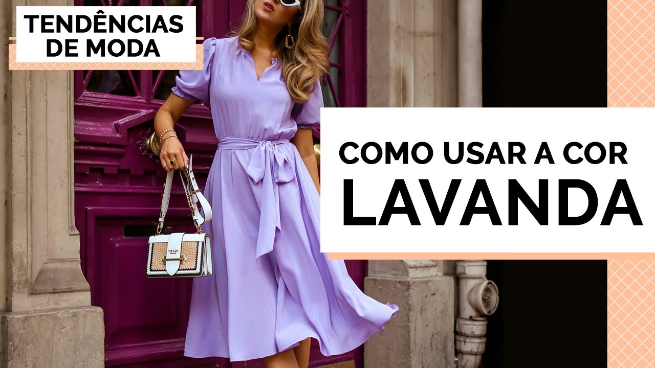 LAVANDA, COR TENDÊNCIA PRIMAVERA VERÃO 2019 | MARI FLOR - YouTube
