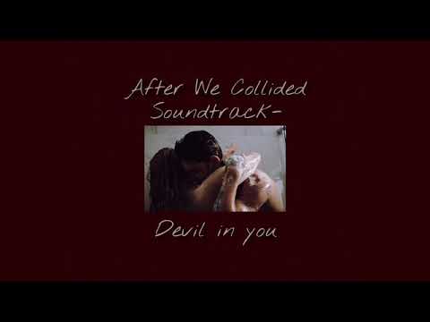 After We Collided Soundtrack - Devil in you - YouTube