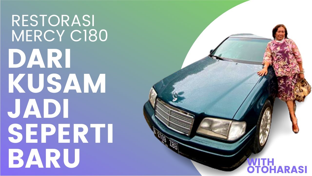 RESTORASI MERCY C180 DARI KUSAM JADI NAMPAK BARU || COATING DAN ...