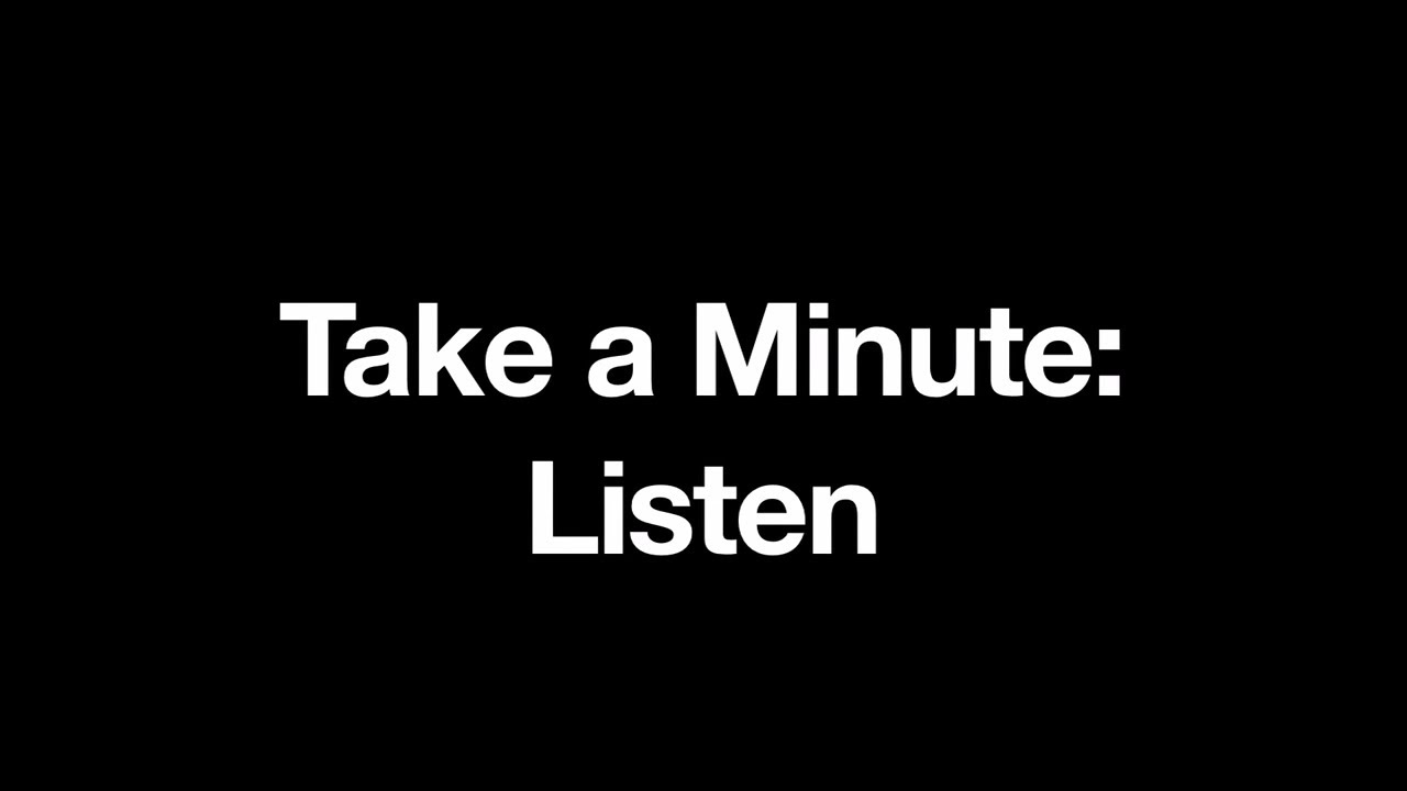 Take A Minute: Listen - YouTube