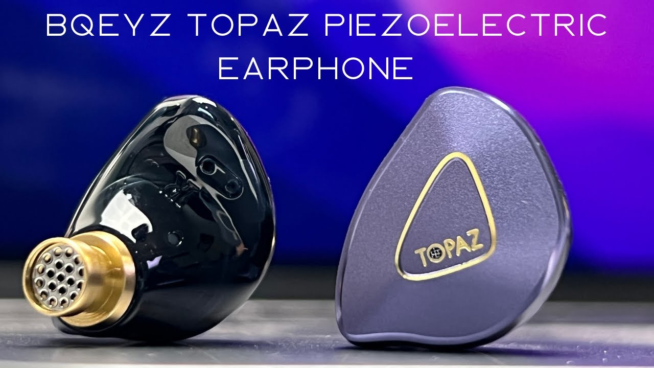 Unique Piezoelectric BQEYZ Topaz Earphones Review - YouTube