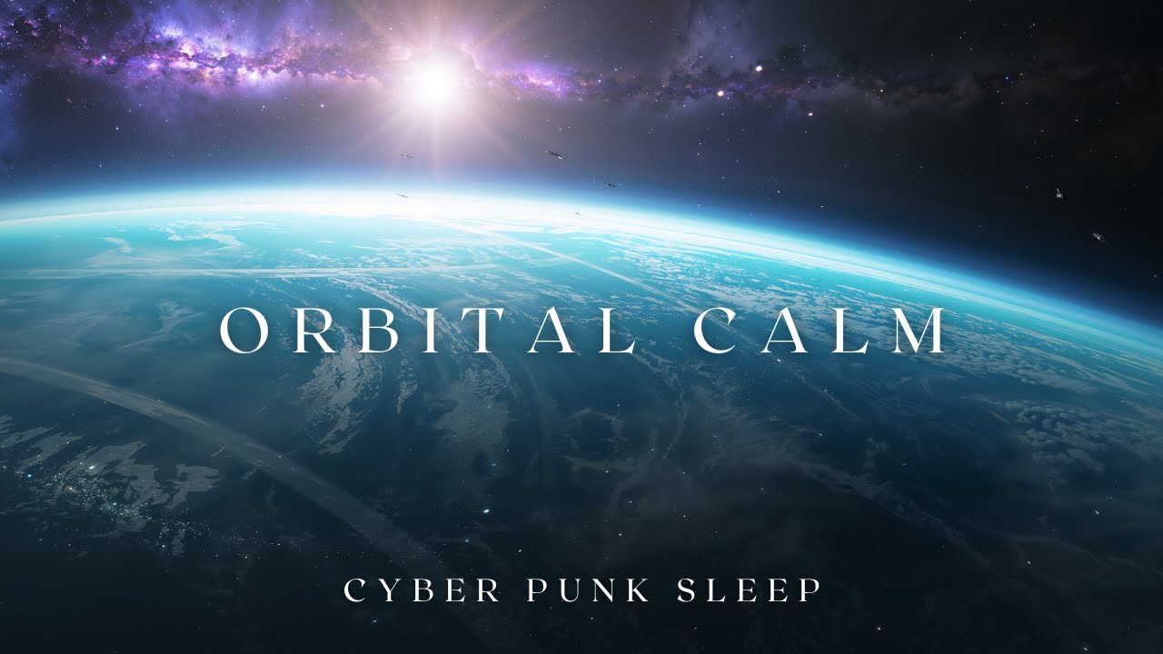 ORBITAL CALM | 2 Hours of Deep & Mesmerizing Ambient Space [Cyber Punk ...