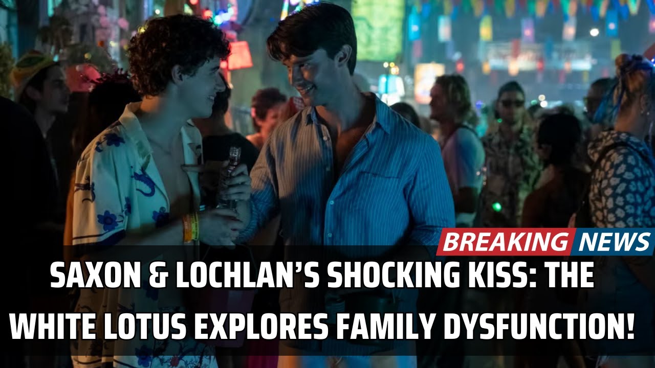 The White Lotus Shocking Moment: Saxon and Lochlan's Controversial Kiss ...