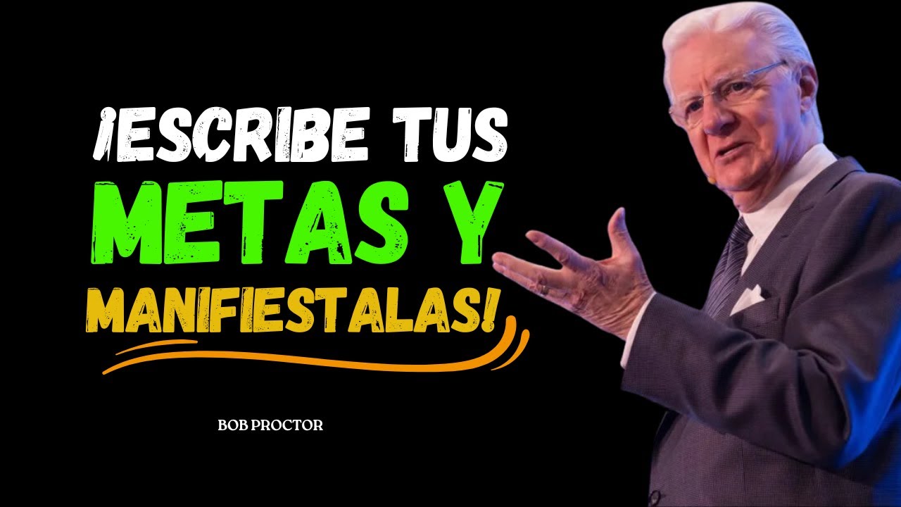 El Poder de Escribir tus Metas ¡La Clave del Éxito Según Bob Proctor ...