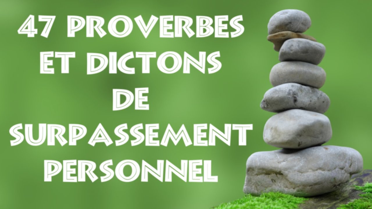 47 PROVERBES ET DICTONS DE SURPASSEMENT PERSONNEL - YouTube