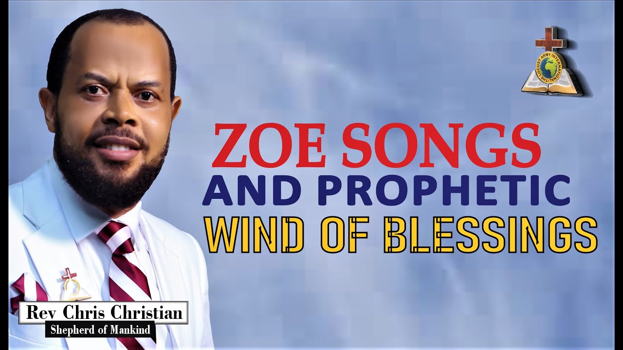 ZOE SONGS AND PROPHETIC WIND OF BLESSING REV CHRIS CHRISTIAN - YouTube