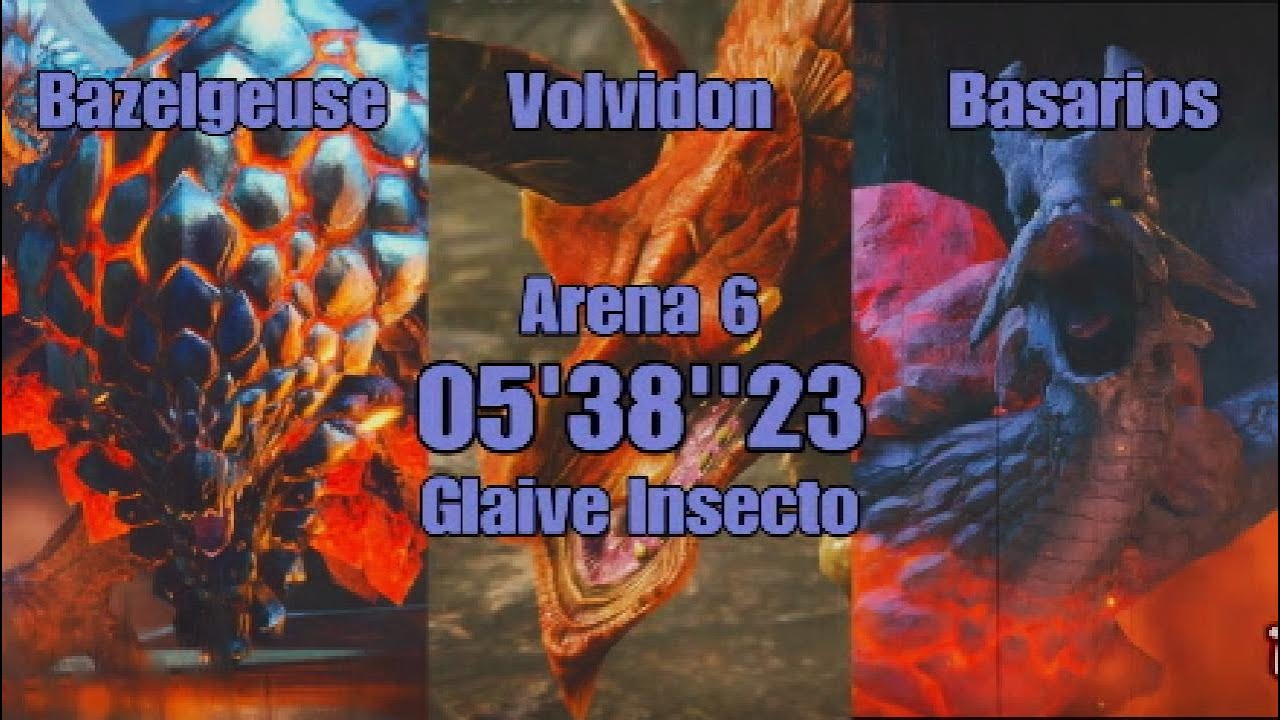 MHR:Arena 6 Bazelgeuse / Volvidon / Basarios 05'38''23 Glaive Insecto ...