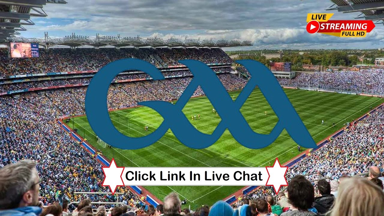 2024 GAA LIVE STREAM ((FULL MATCH)) - YouTube