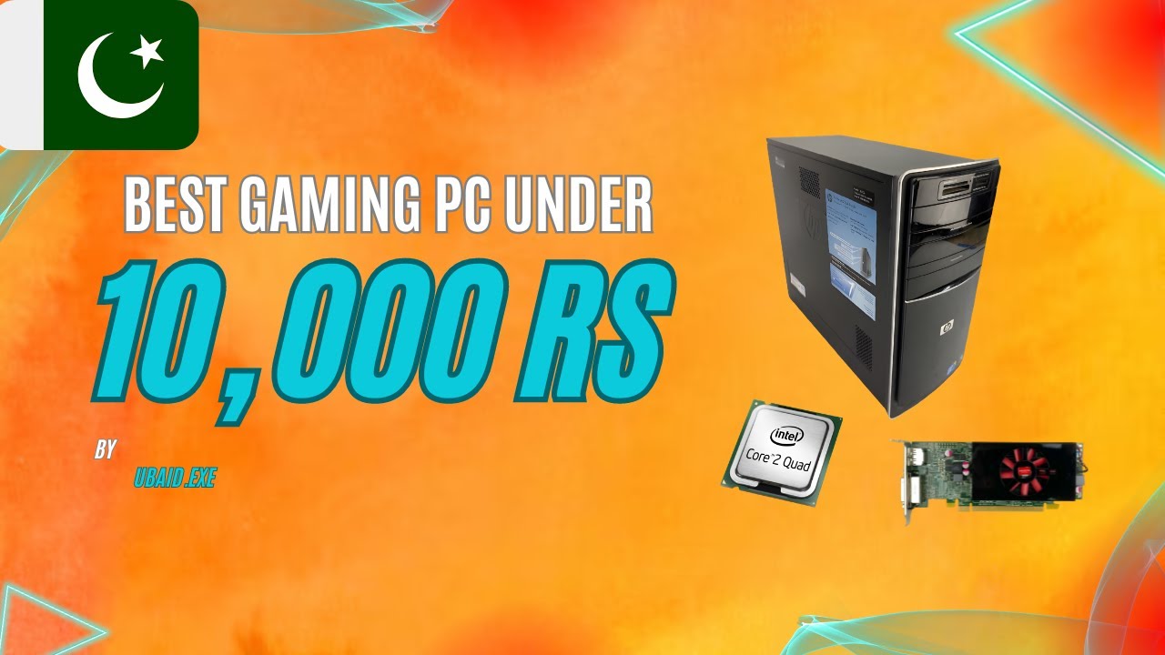 Pakistan's Best Budget Gaming PC Build Under 10,000 Rupees For 40+FPS ...