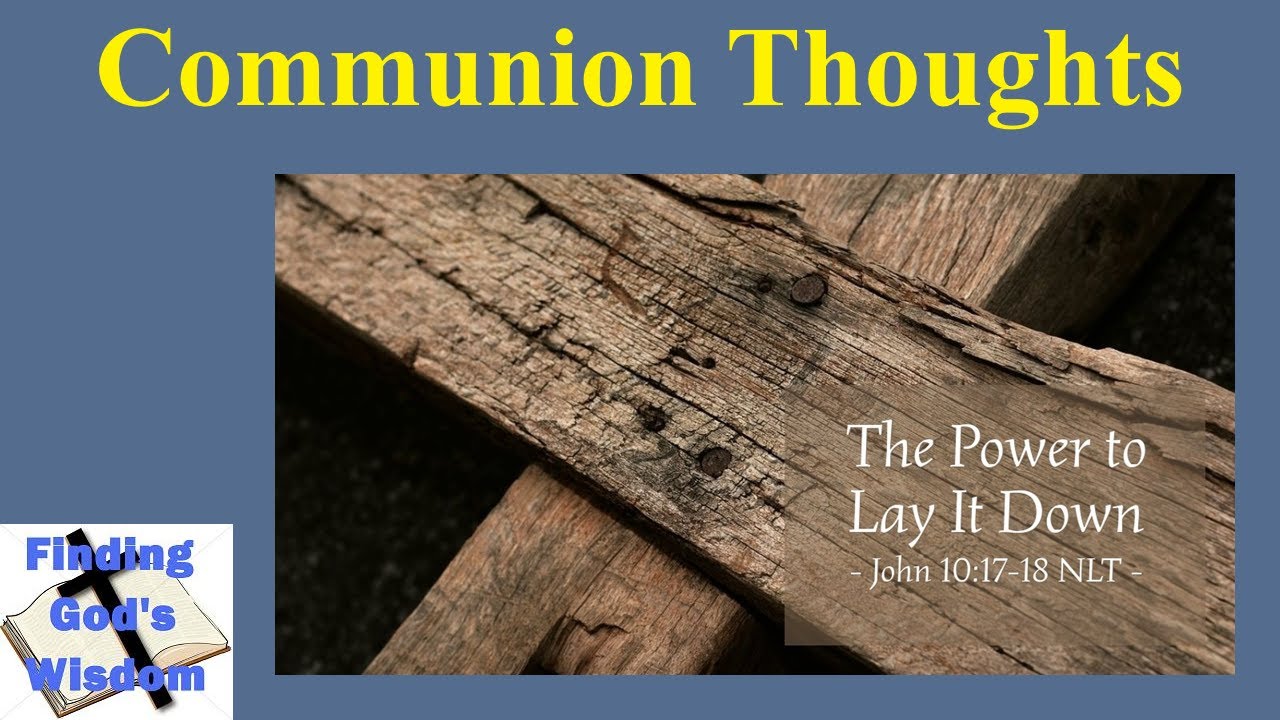 Communion Thoughts: John 10:17-18 - YouTube