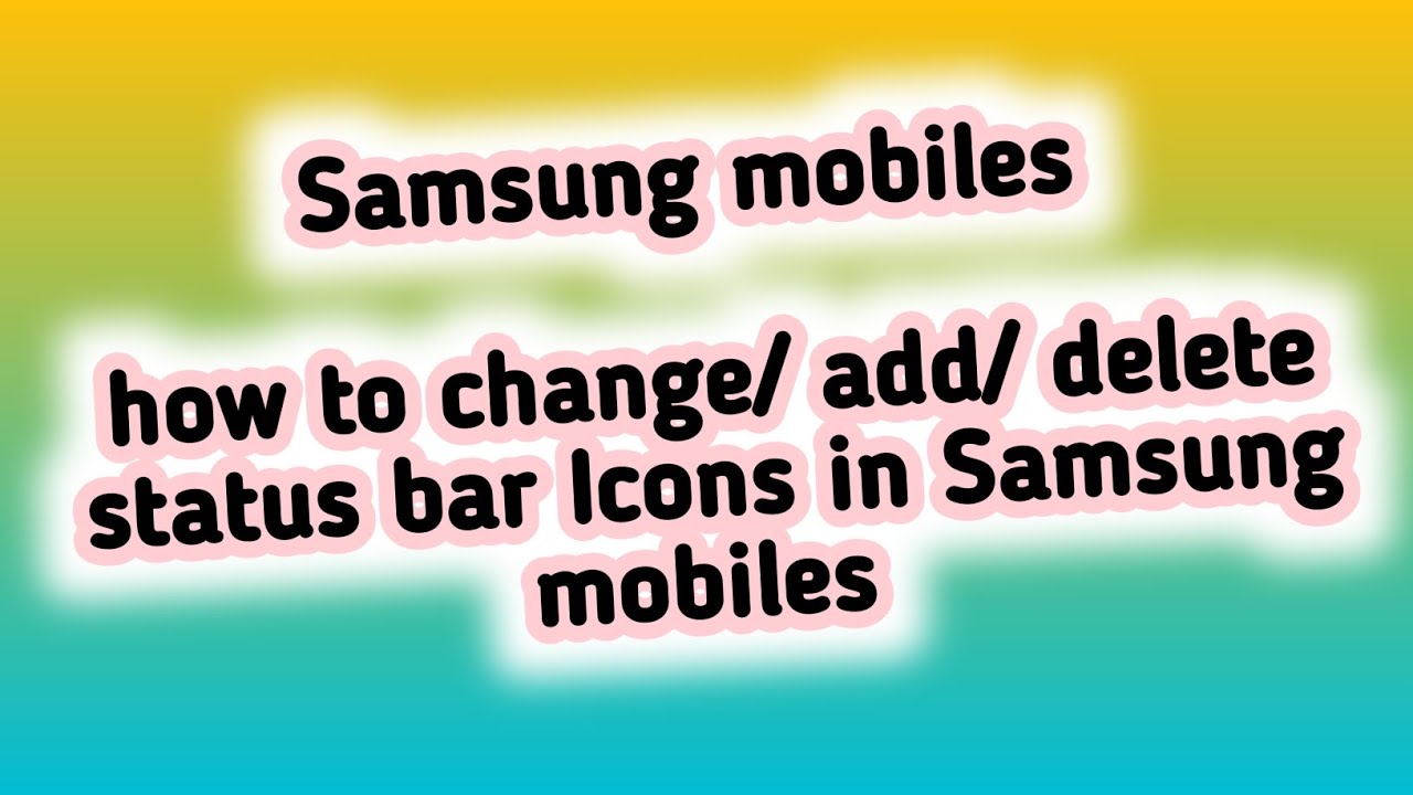 how to change/ add/ delete status bar Icons in Samsung mobiles - YouTube