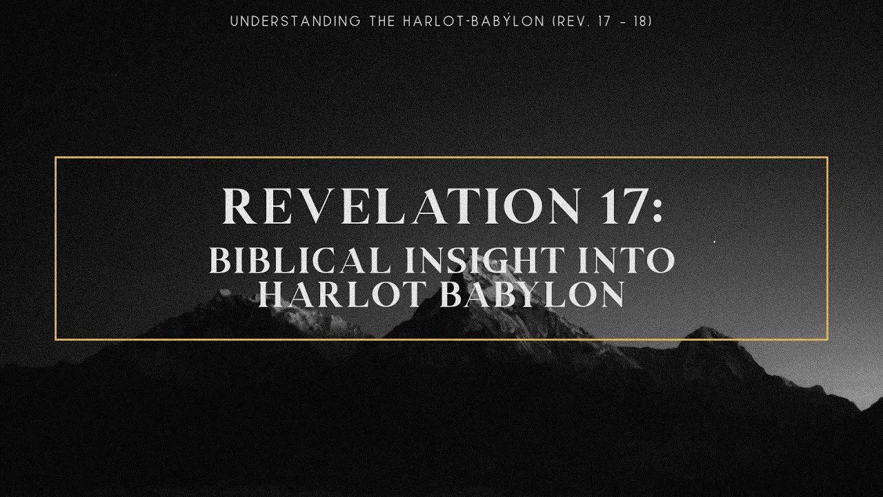 Rev. 17: Biblical Insight into Harlot-Babylon - YouTube