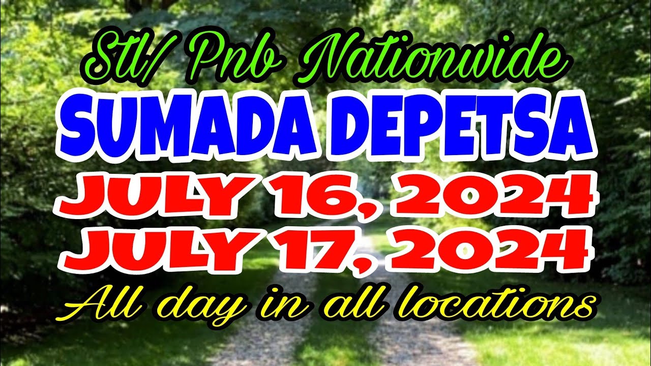 SUMADA DEPETSA/ JULY 16, 2024 & JULY 17, 2024/ ALL DAY IN ALL LOCATIONS ...