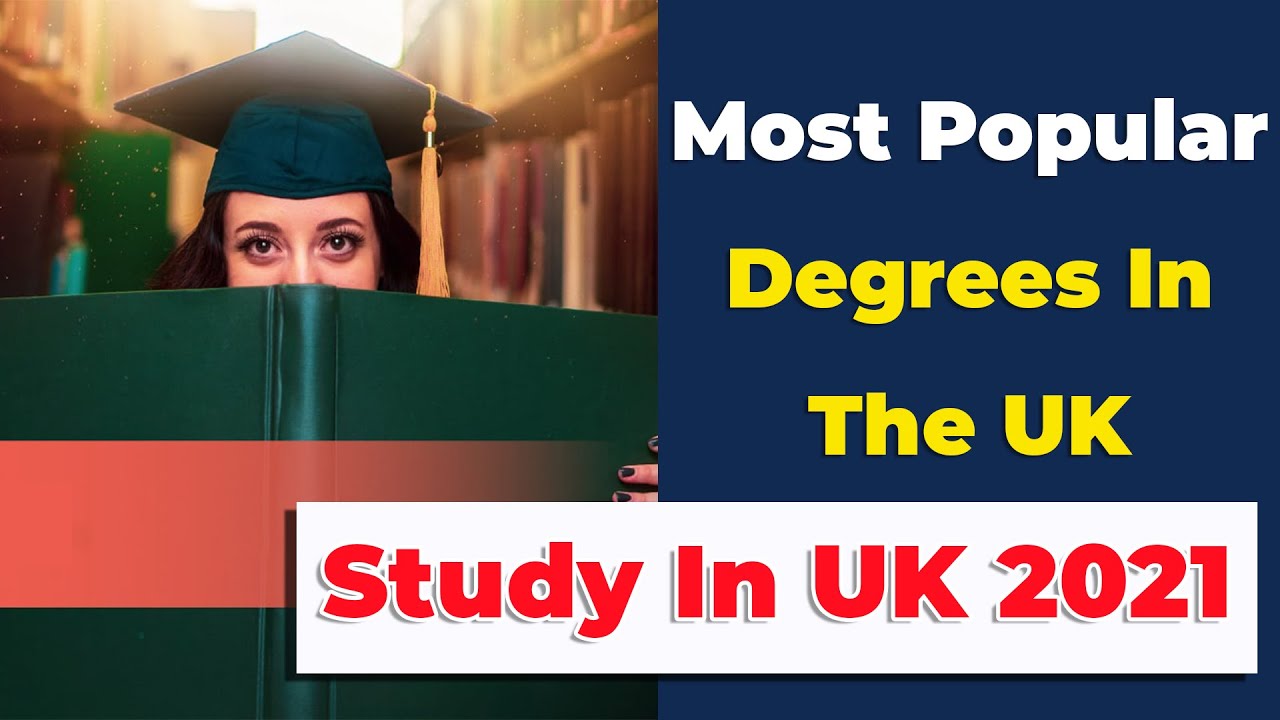 Most Popular Degrees In The UK | Study in UK Student Visa 2021 - YouTube