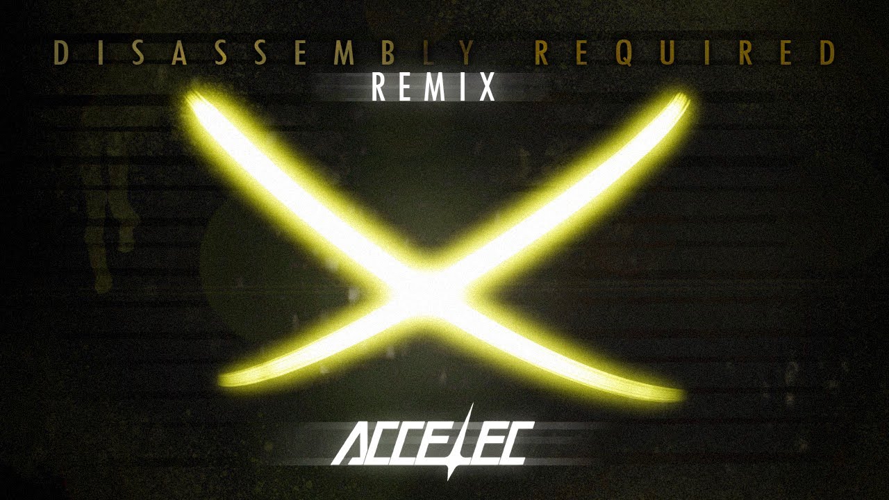DISASSEMBLY REQUIRED | Accelec REMIX - YouTube