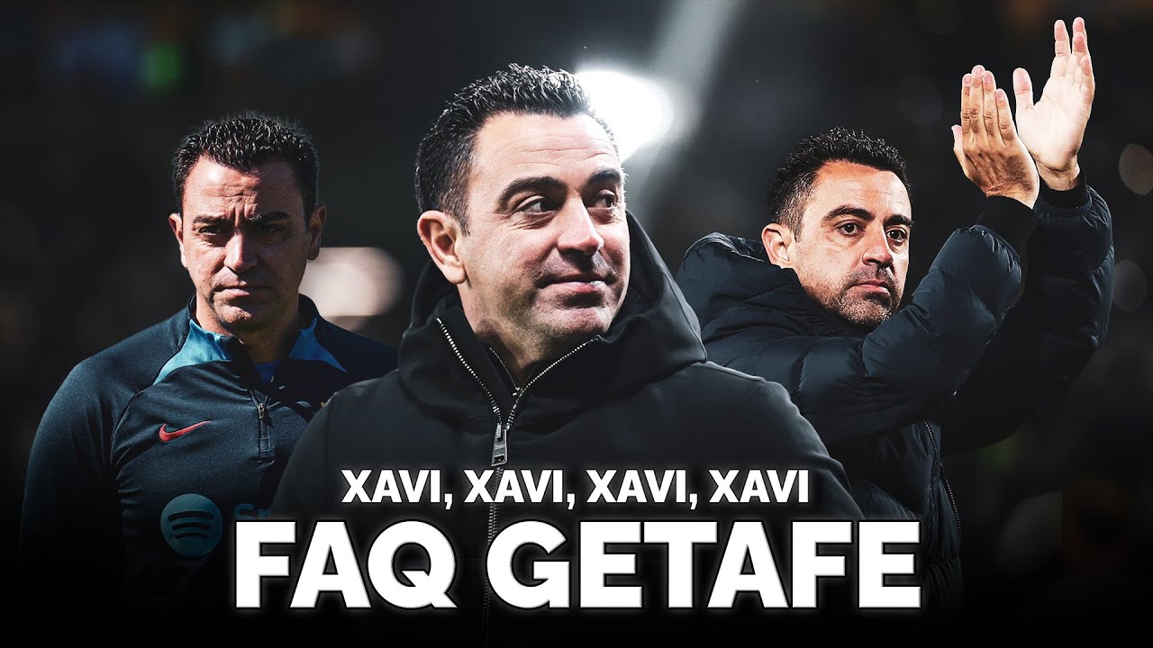 FAQ GETAFE - BARÇA 🍿 Xavi comme unique problème ? Je défend trop Xavi ...