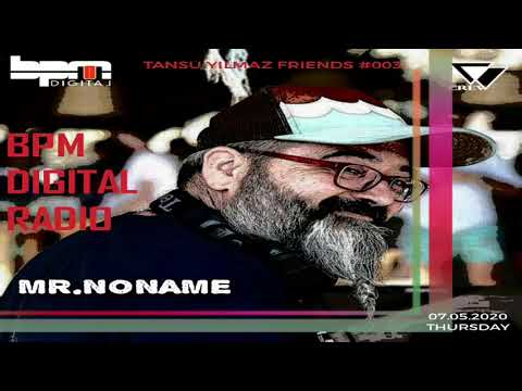 Tansu Yılmaz  & Friends Bpm Digital Radio #003 MR.NONAME (DINAMO .FM)