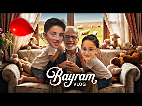 BAYRAM VLOG !!