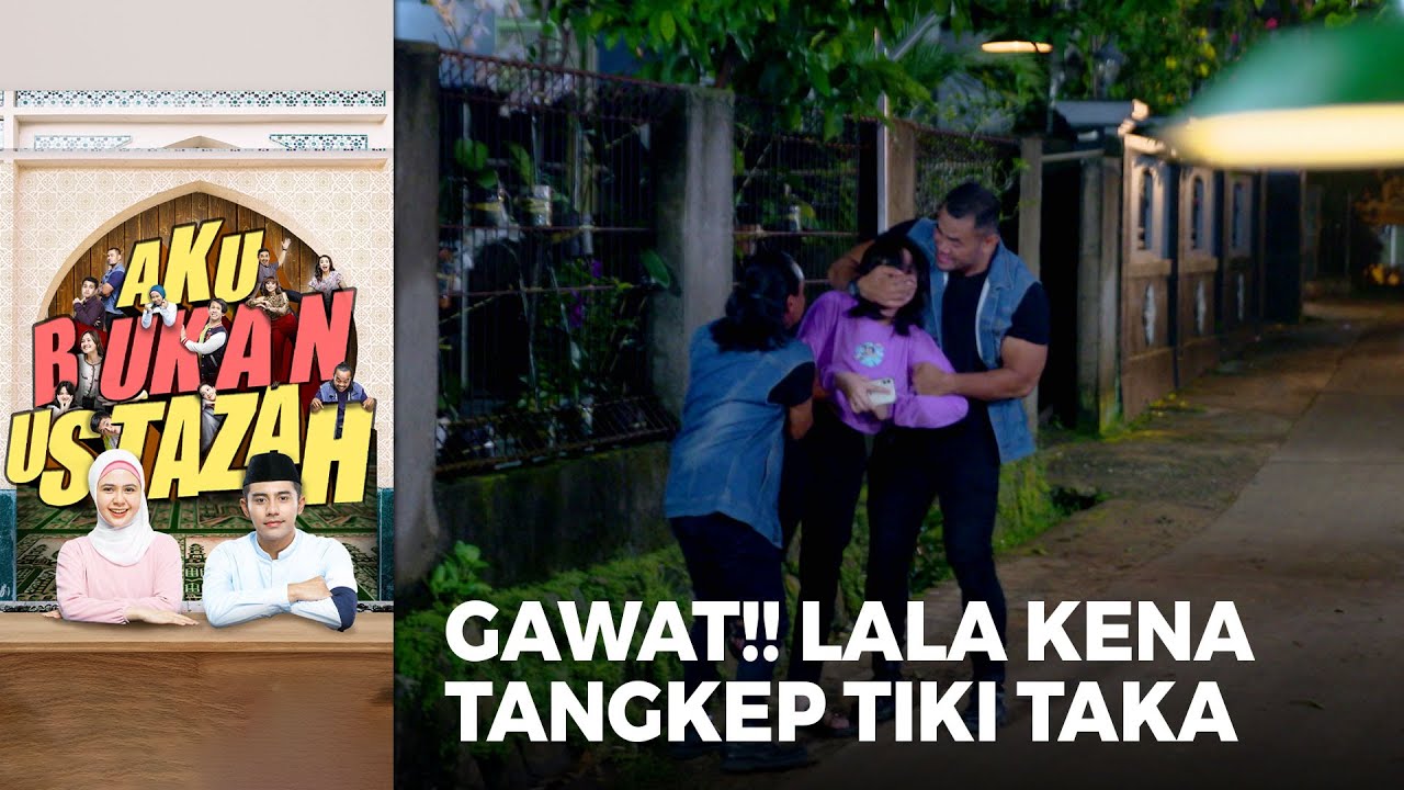 GAWAT BANGET!! Lala Kena Tangkep Sama Tiki Dan Taka | AKU BUKAN USTAZAH ...