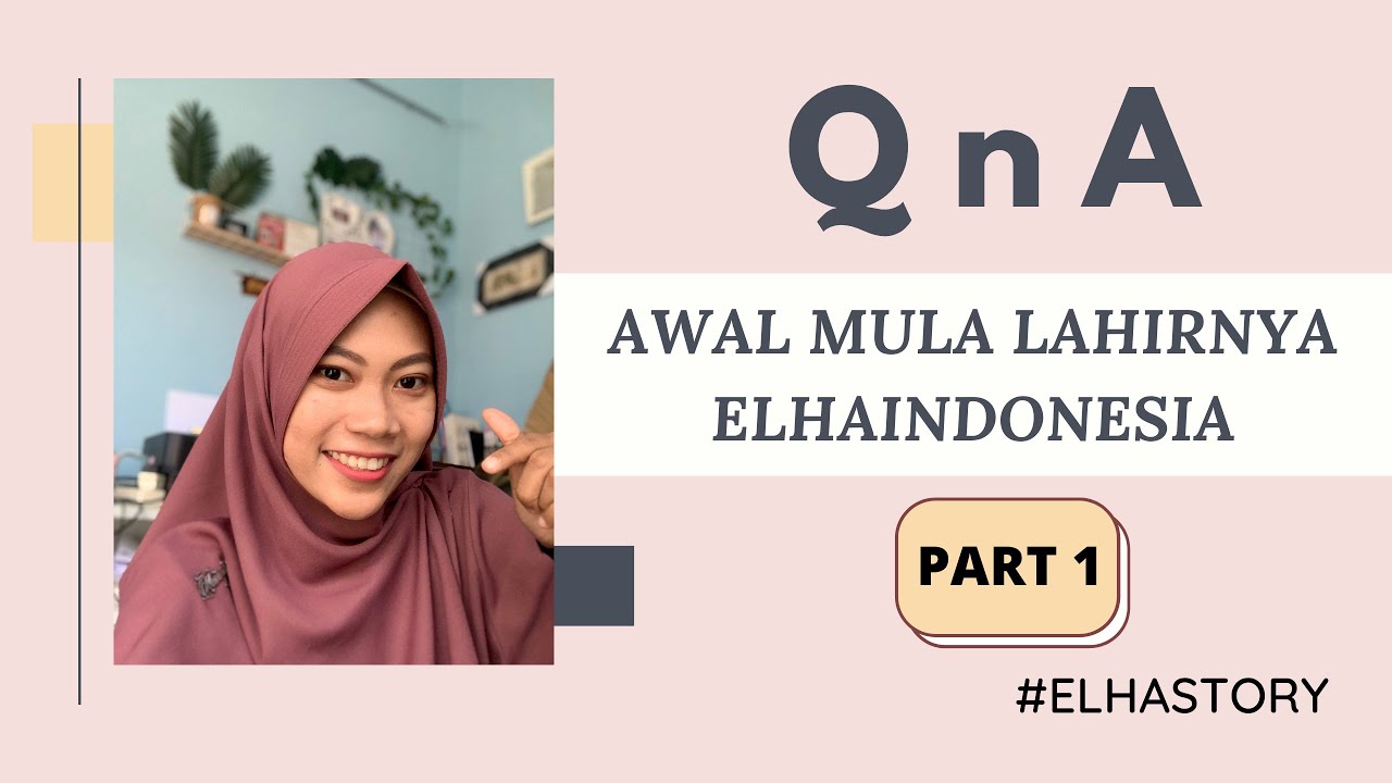 Part 1 #QnA Awal Mula Lahirnya ELHAINDONESIA - YouTube