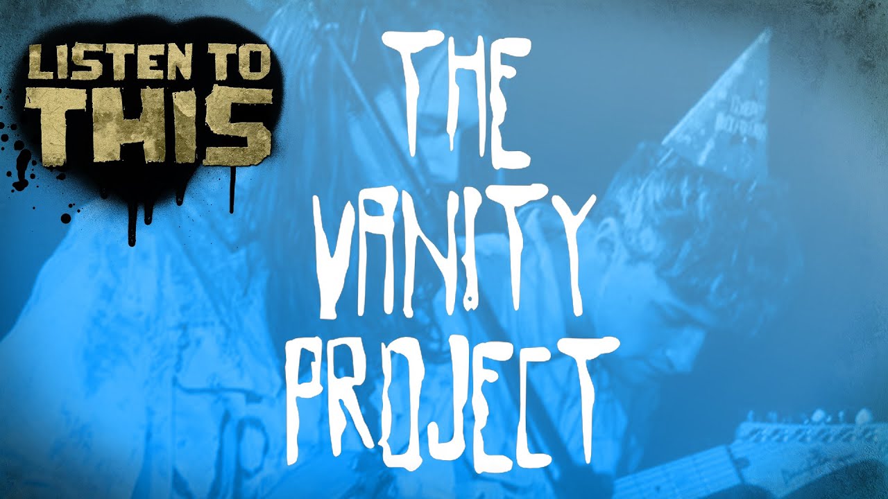 The Vanity Project [Listen To This] - YouTube