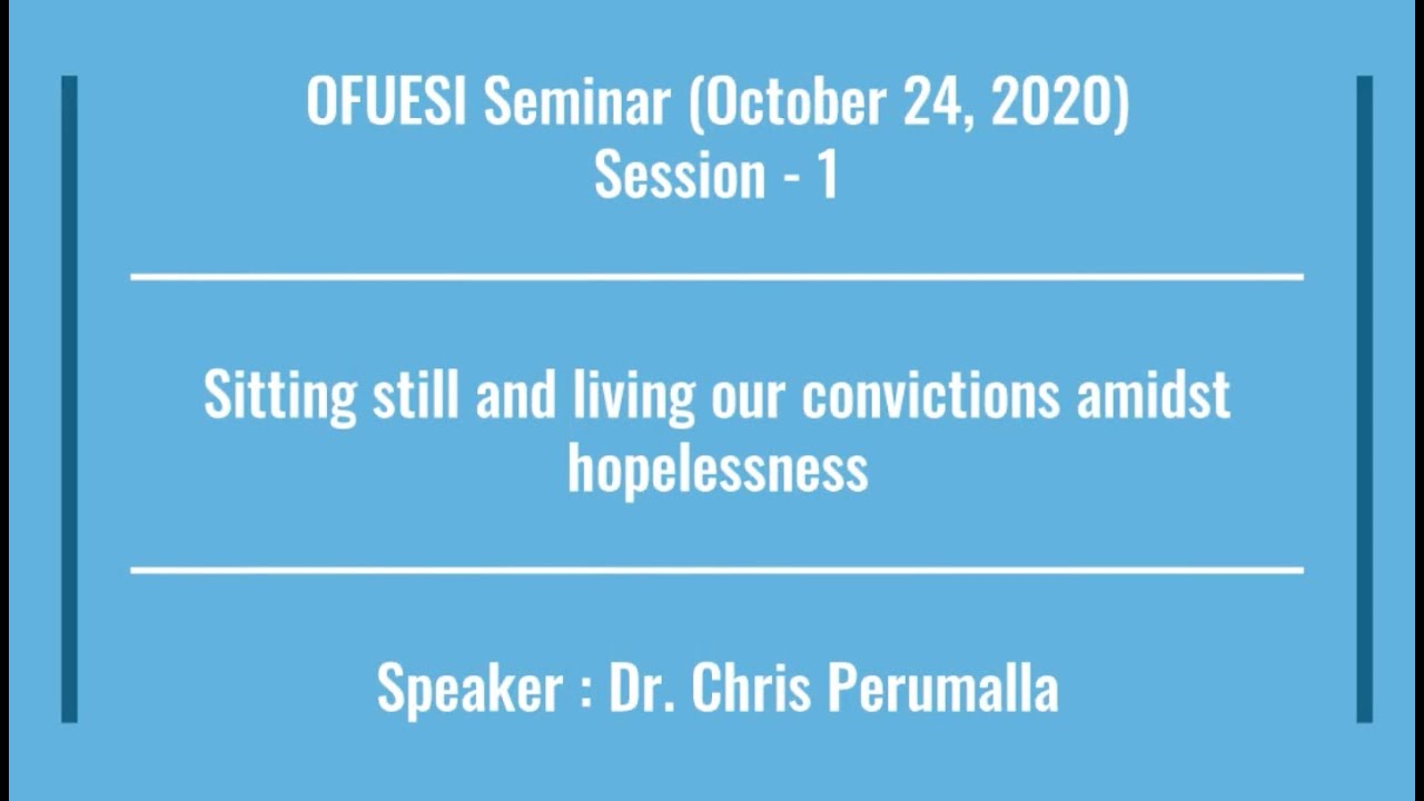 OFUESI Seminar 1: Sitting still and living our convictions amidst hopelessness : Dr. Chris ...