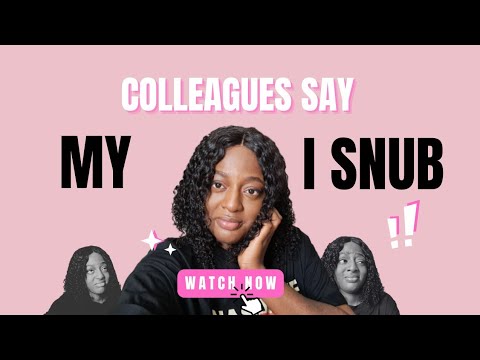 MY COLLEAGUES SAY I'M A SNUB| WORK LIFE| JOB ADVICE - YouTube