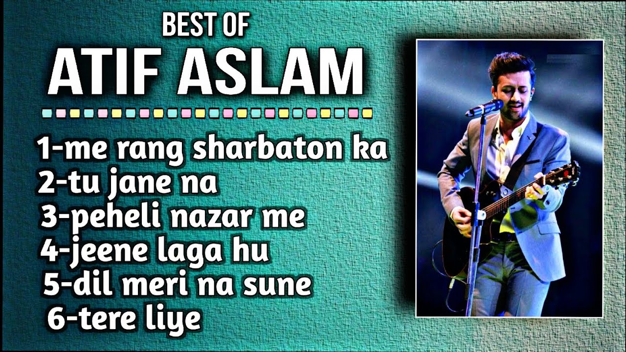 Best Of Atif Aslam | Atif Aslam Jukebox | Atif Aslam Songs | Atif Aslam ...