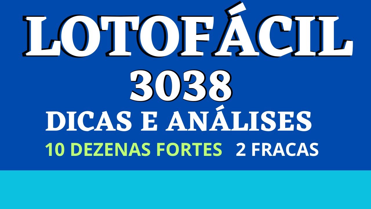LOTOFÁCIL 3038 DICAS E ANÁLISES 10 FORTES 2 FRACAS - YouTube