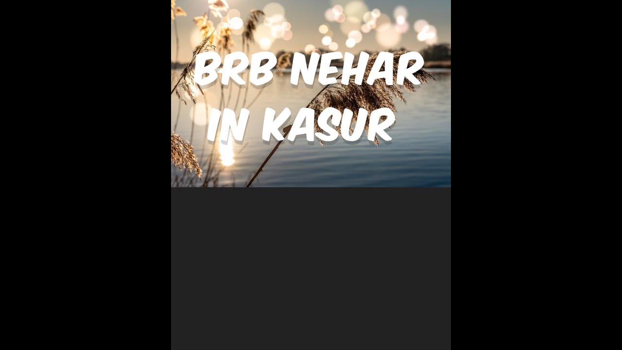 BRB NEHAR LAHORE ALL INFORMATION AND HISTORY || PAKISTANI BIG NEHAR ...