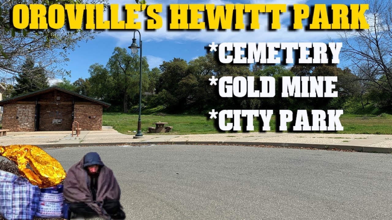 Oroville's Hewitt Park -Cemetery/Gold Mine/ City Park - YouTube