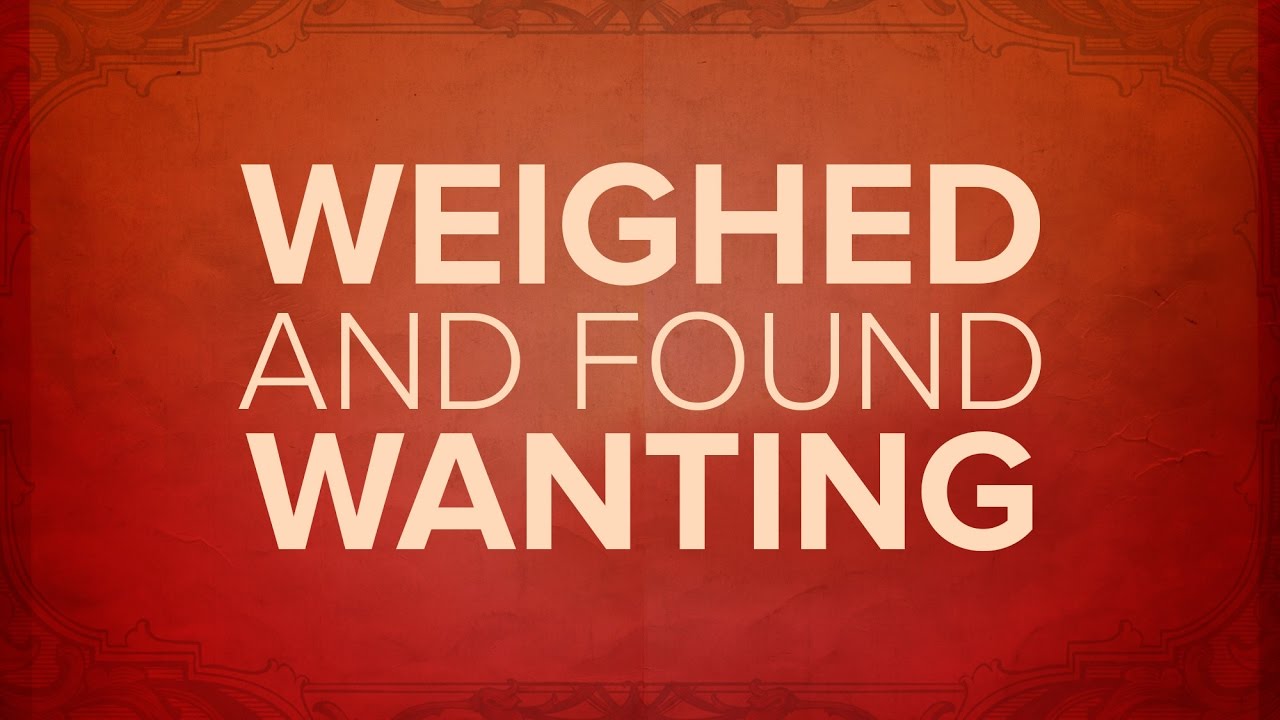 Weighed and Found Wanting - YouTube
