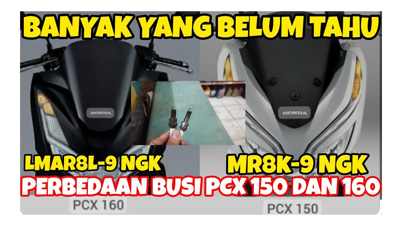 Perbedaan Busi Honda Pcx 150 Dan Pcx 160 Masih Banyak Yang Belum Tahu ...